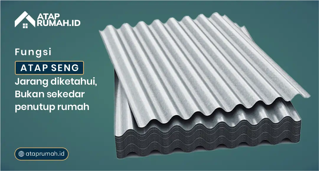 Fungsi Atap Seng Jarang Diketahui: Bukan Sekadar Penutup Rumah - Atap Rumah