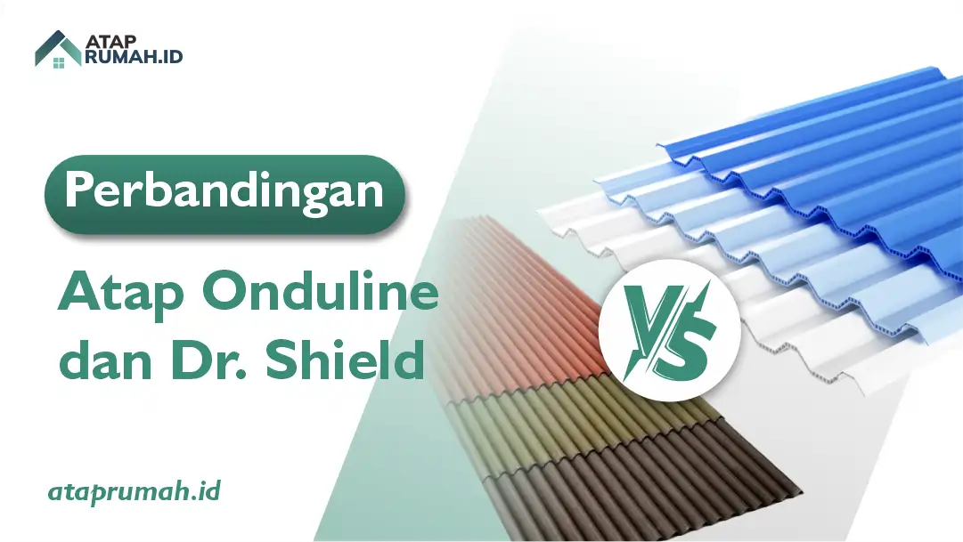 Perbandingan atap Onduline dan Dr Shield - Atap Rumah
