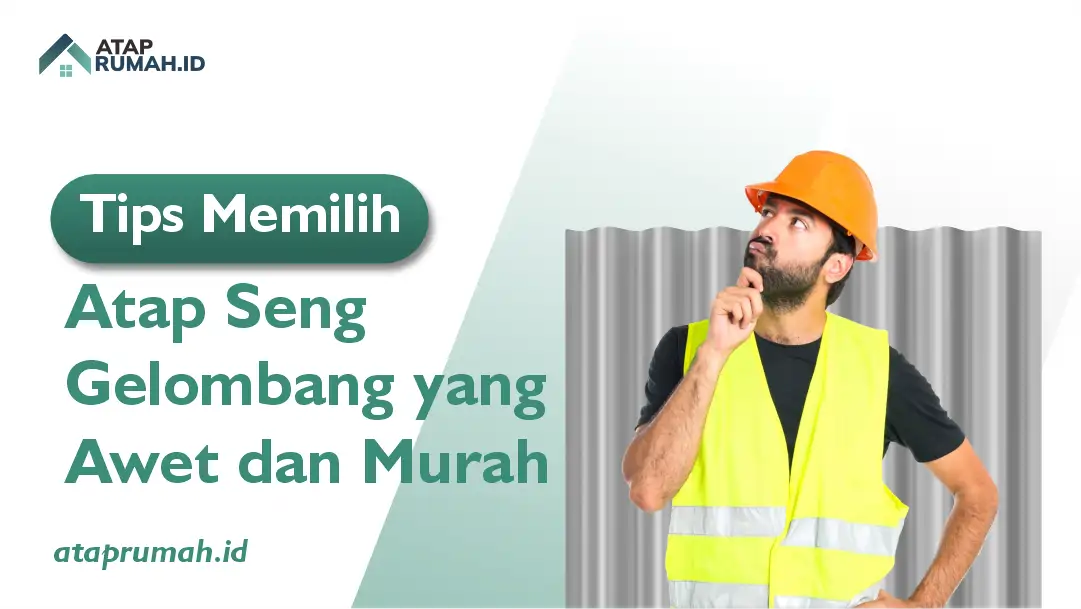 Tips Memilih Atap Seng Gelombang yang Awet dan Murah - Atap Rumah