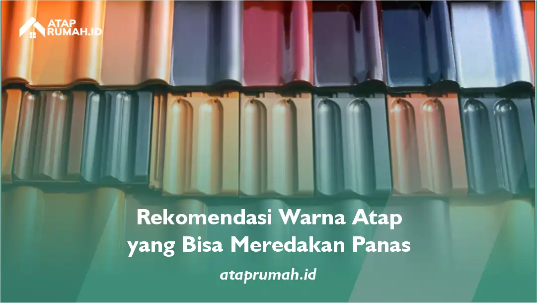 Tips Memilih Warna Atap Rumah yang Menyejukan - Atap Rumah