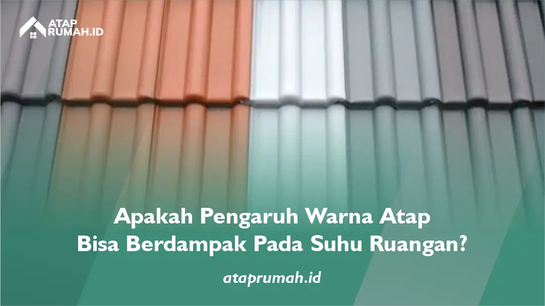 Tips Memilih Warna Atap Rumah yang Menyejukan - Atap Rumah