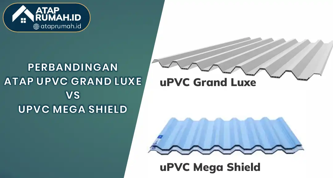 Perbandingan Atap uPVC Grand Luxe vs uPVC Mega Shield - Atap Rumah