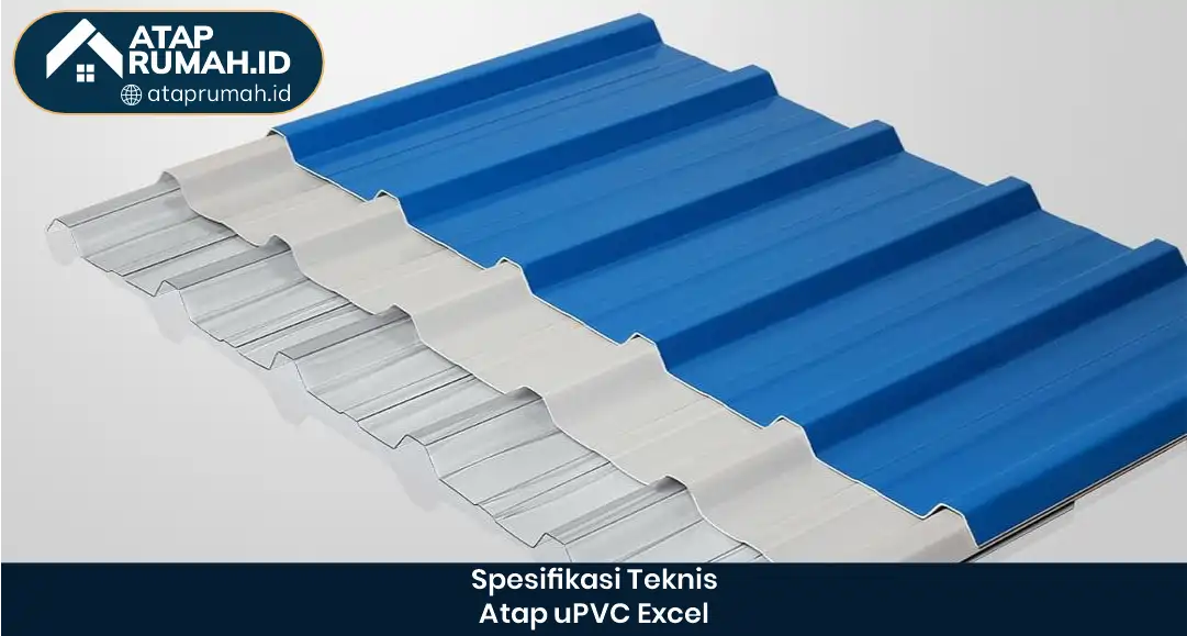 Ukuran Lengkap Atap uPVC Excel dan Spesifikasinya - Atap Rumah